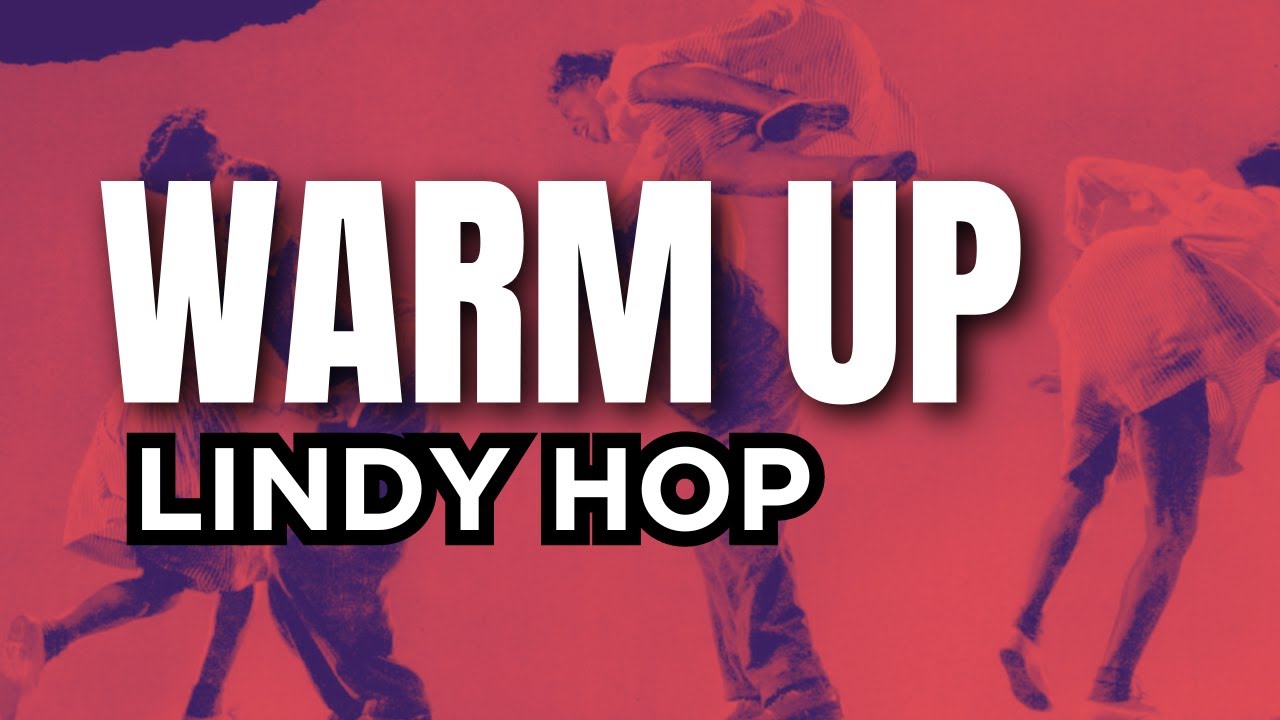 Warm Up Exercises for Lindy Hop and Swing Dance: Preparing Your Body at ...