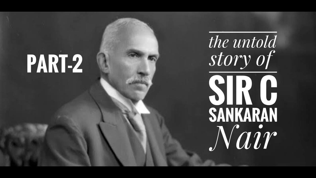The Untold Story of SIR C Sankaran Nair : Part 2 - YouTube