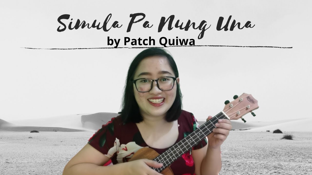 Simula Pa Nung Una by PATCH QUIWA | Ukulele Cover w/ Lyrics - YouTube