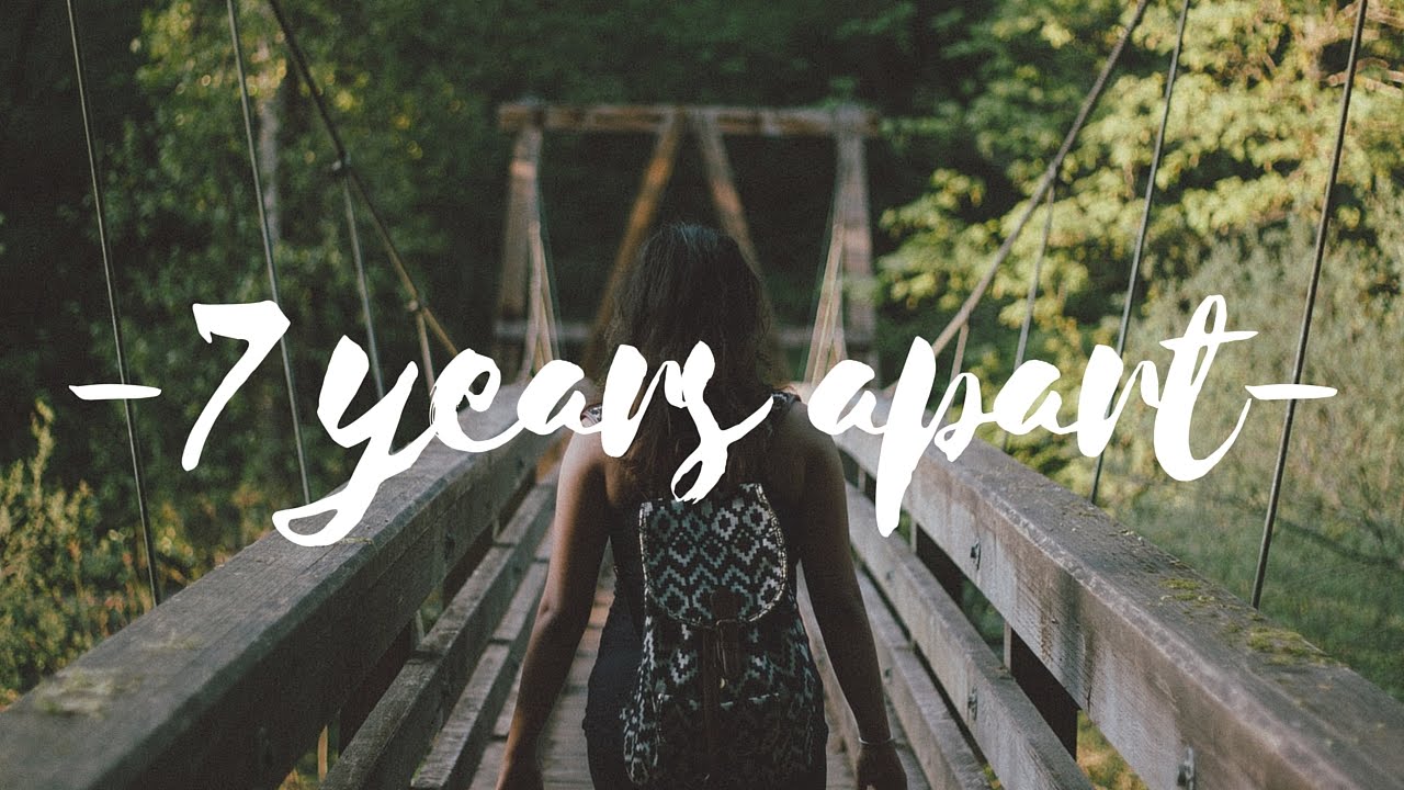 -7 Years Apart- - YouTube