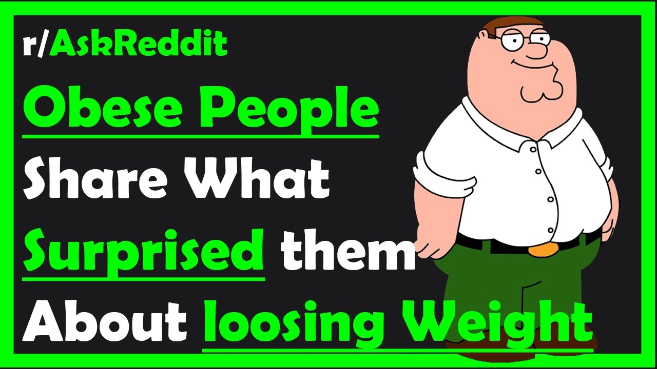 Obese People Share What Surprised Them After Loosing Weight (r ...