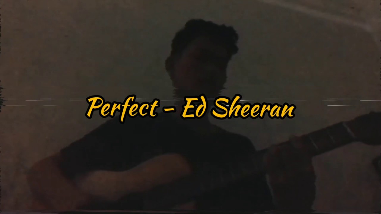 Perfect - Ed Sheeran ( Cover ) - YouTube
