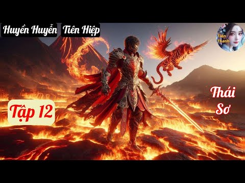 [Tập 12] Thái Sơ - Chương 691-755 - Truyện Huyền Huyễn, Tiên Hiệp Hay nhất