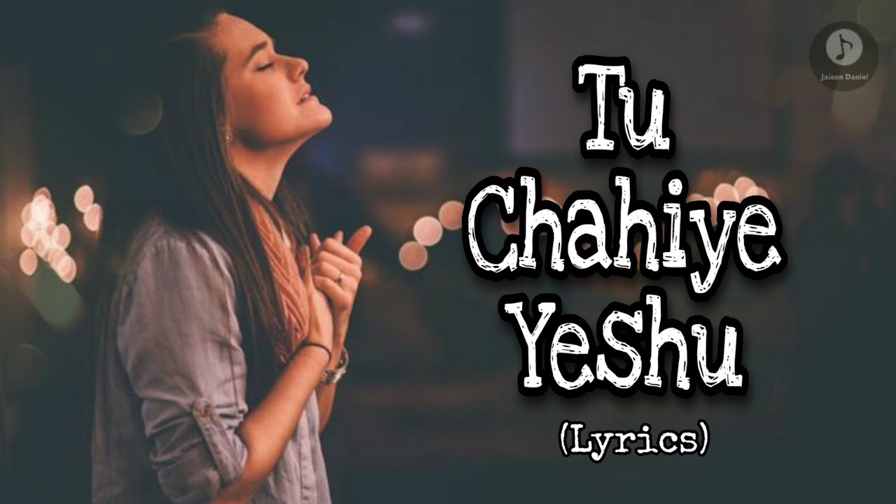 Tu Chahiye Yeshu | Lyrics | Yabesh Nag | Hindi Christian Song - YouTube