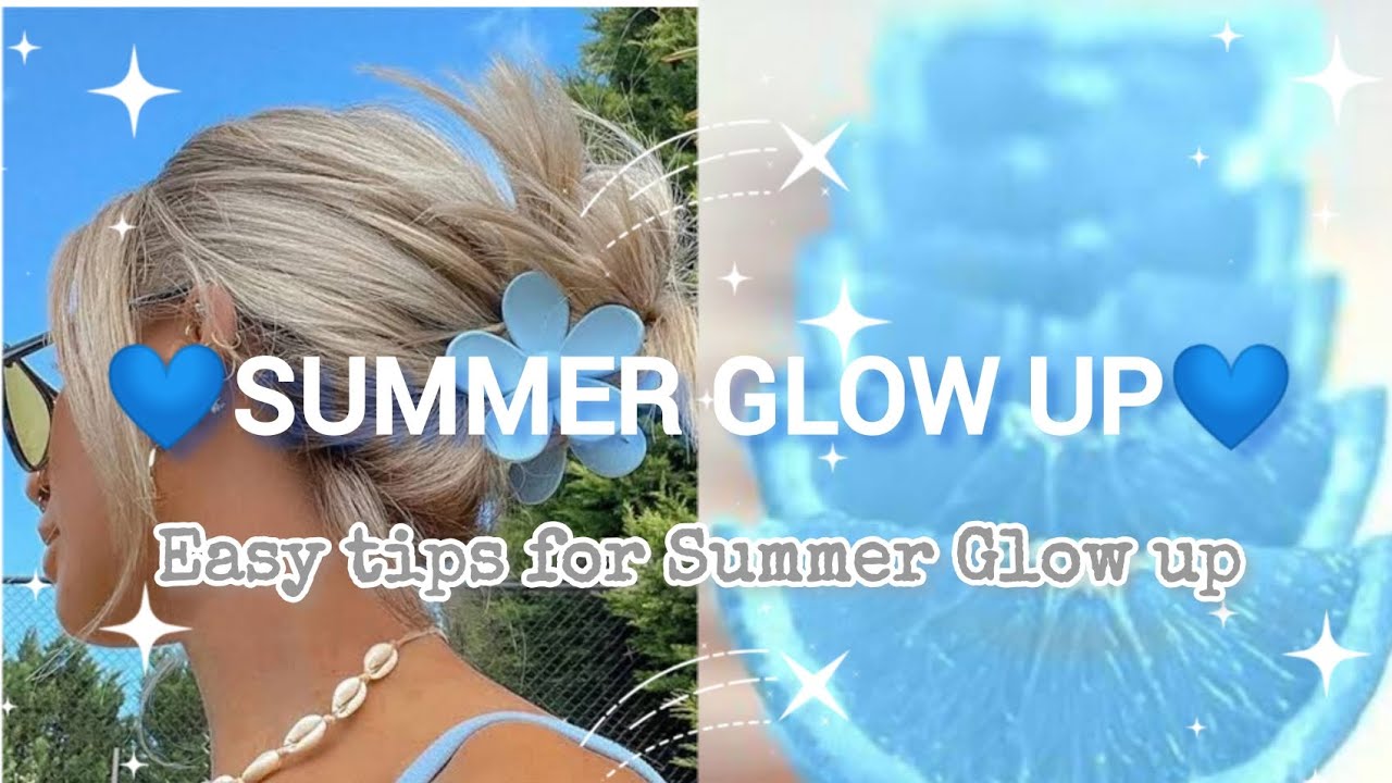 💙Summer Glow up°^°💙💦⛱️ Easy tips for Summer Glow up/ Glow up for summer ...