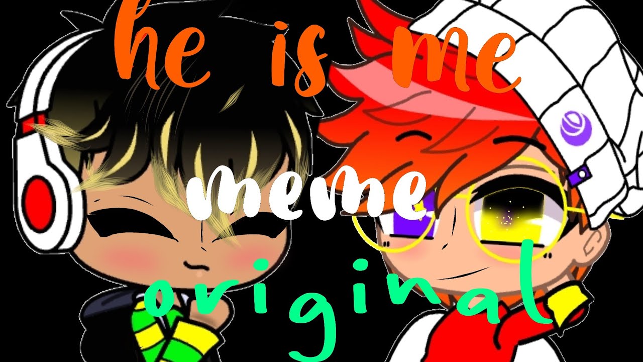 he-is-ME ||meme|| 🤗original 👁👄👁👌 - YouTube