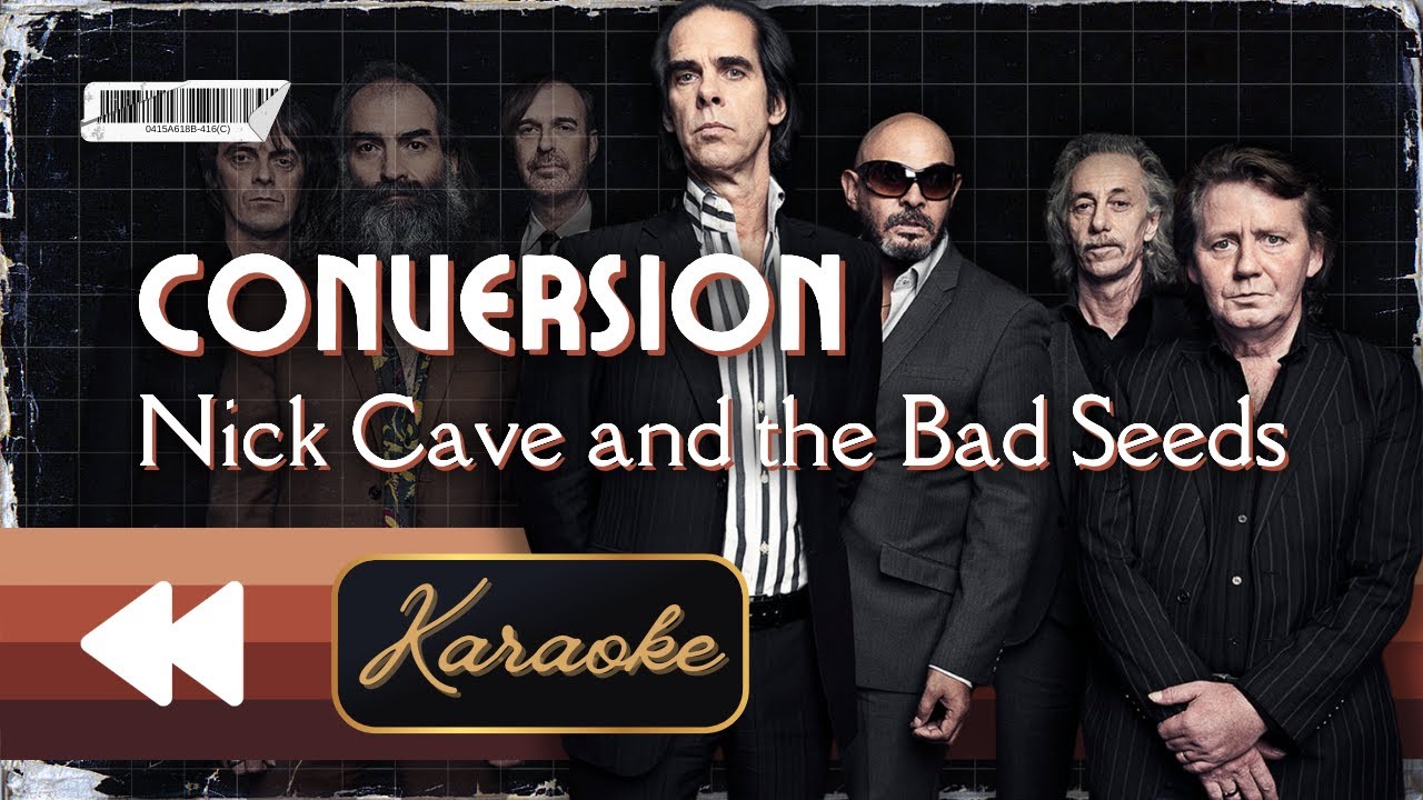 Nick Cave and the Bad Seeds - Conversion (Karaoke) - YouTube