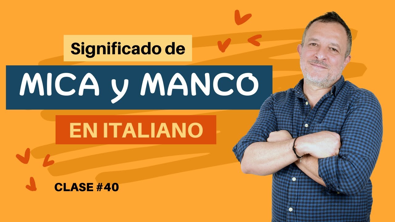 🟡 Significado y uso de MICA y MANCO en ITALIANO - YouTube