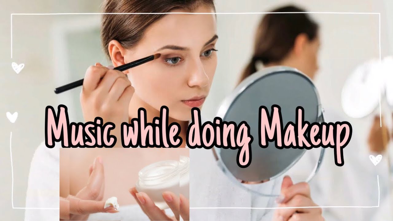 Music for Doing Makeup - YouTube