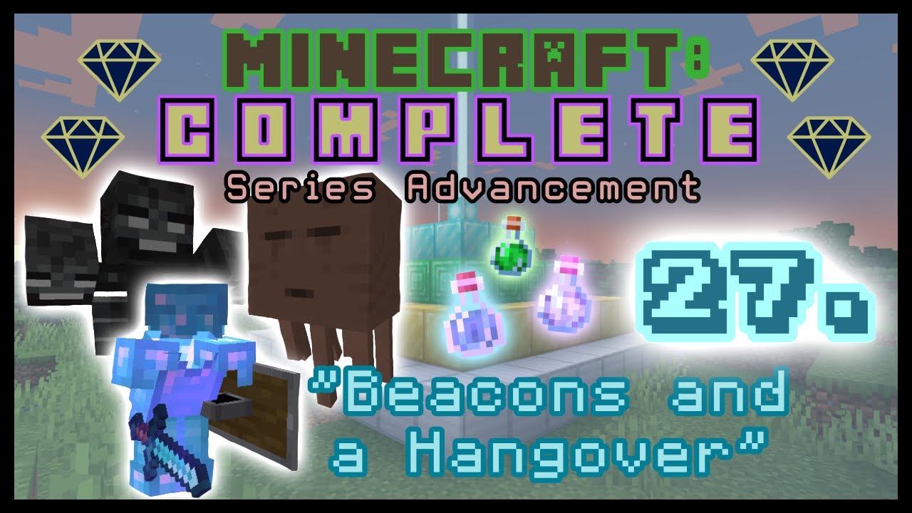 Minecraft: COMPLETE; Series Advancement | Episode 27: Beacons and a ...