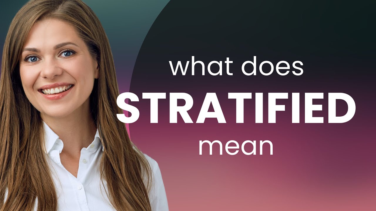 Stratified • what is STRATIFIED definition - YouTube