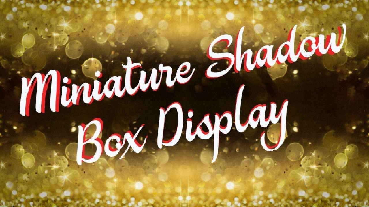 Miniature Shadow Box Display - YouTube