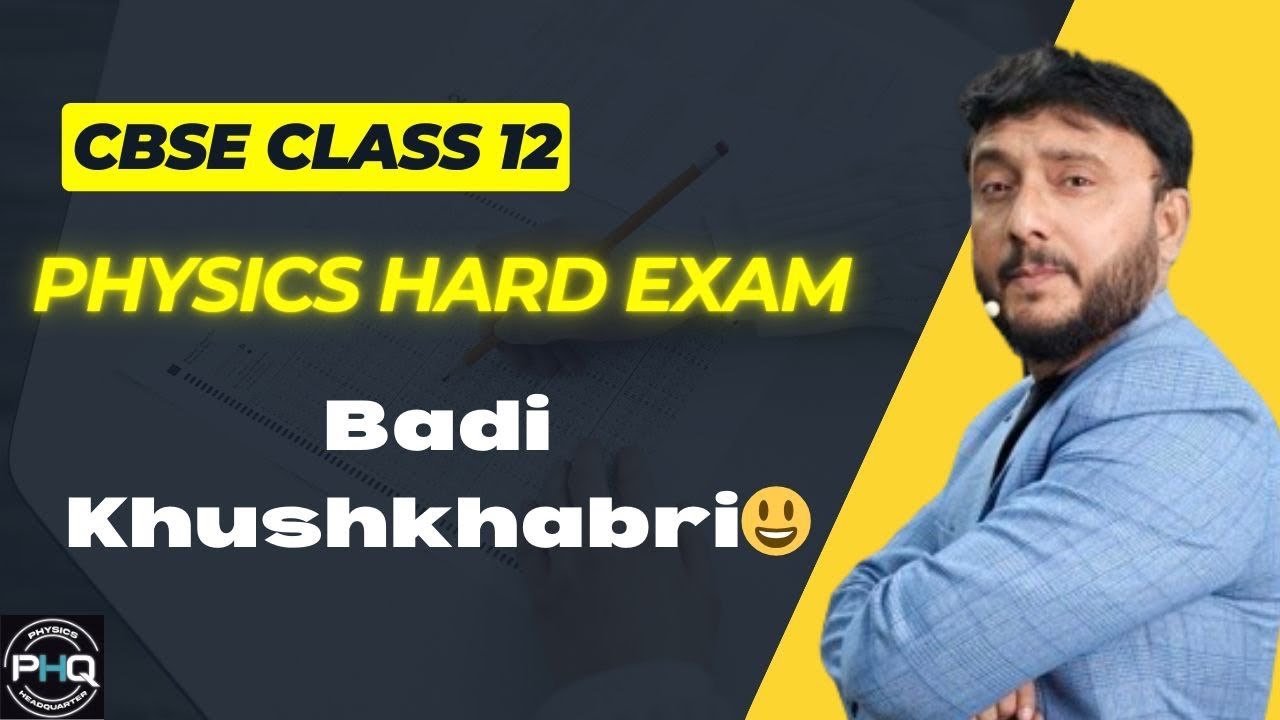 Cbse Class 12 Physics Hard Exam big KHUSKHABRI 🔥 - YouTube