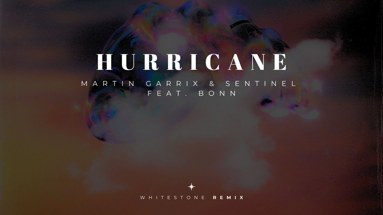 Martin Garrix & Sentinel feat. Bonn - Hurricane (Whitestone Remix ...
