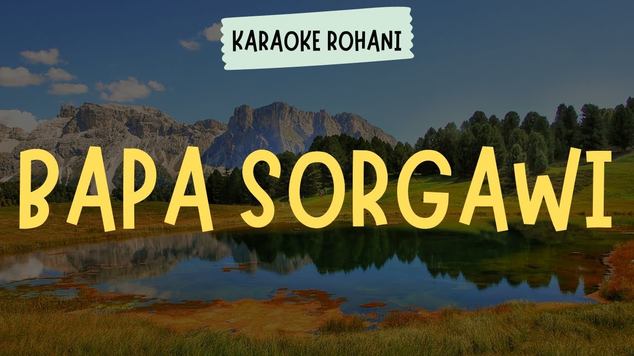 BAPA SORGAWI ( KARAOKE ROHANI + LIRIK ) - LAGU ROHANI KRISTEN - YouTube