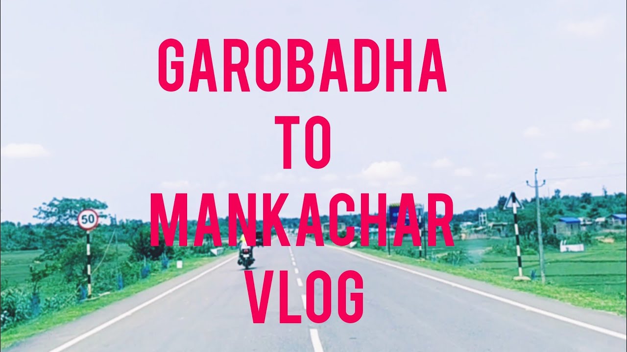 Garobadha to mankachar vlog vedio - YouTube