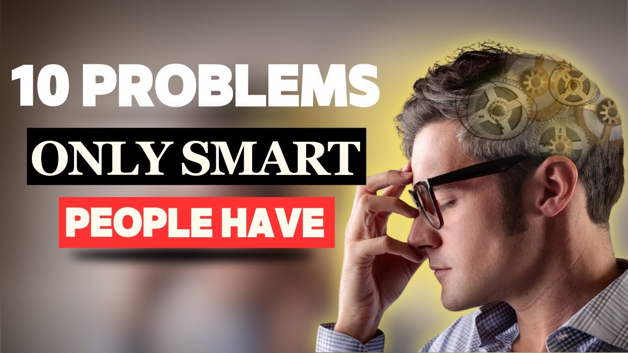 10 Problems Only Smart People Have - Downsides Of Being Highly ...