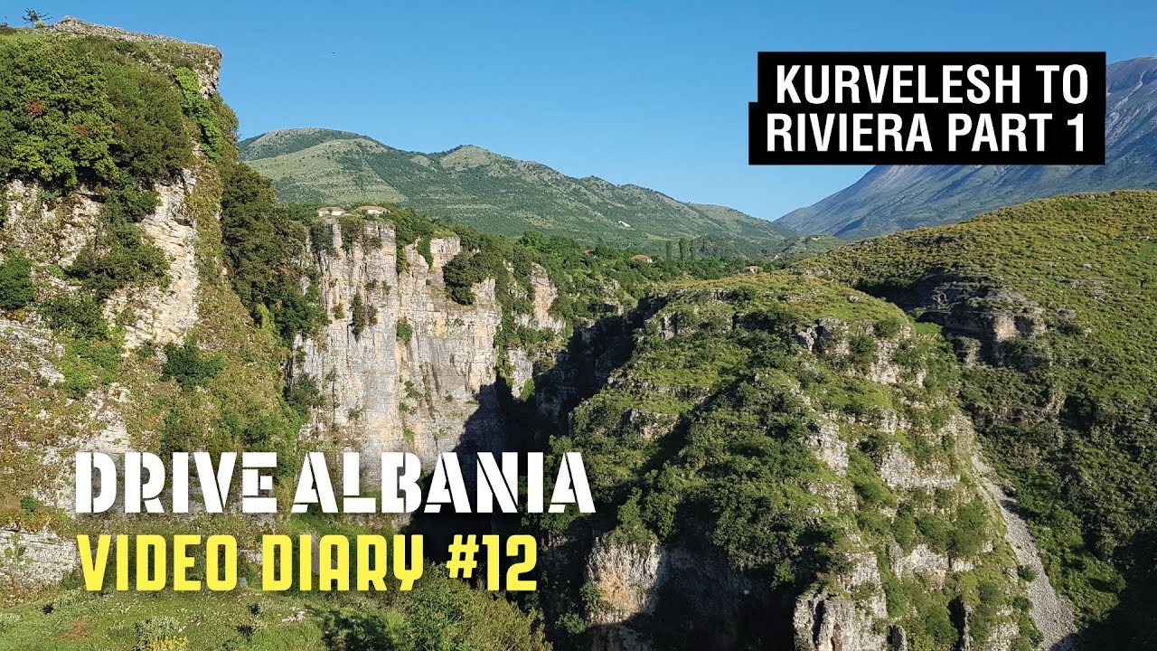 Drive Albania Video Diary #12 - Kurvelesh to Riviera Part I - YouTube