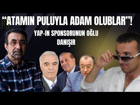 YAP-ın qurulması üçün pul buraxan adamın oğlu küçədə qalıb. Hökumətdə hamı bir- birinə qohum olub.