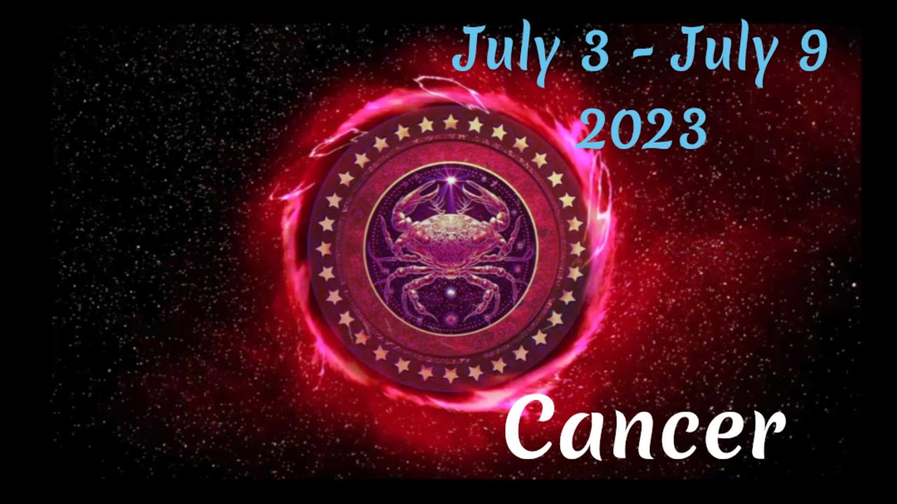 Cancer weekly horoscope, July 3 - July 9 2023 - YouTube