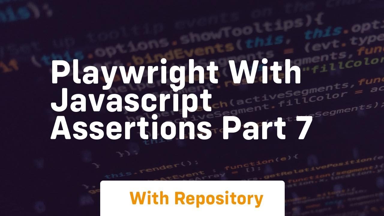 Playwright With Javascript Assertions Part 7 Youtube 6319