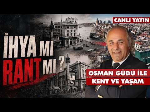 İhya mı? Rant mı? | Osman Güdü ile Kent ve Yaşam