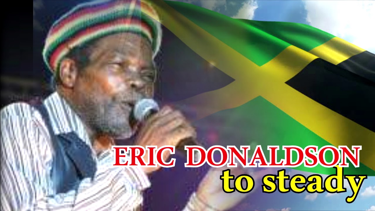 REGGAE MUSIC - ERIC DONALDSON - TO STEADY 2017 - YouTube