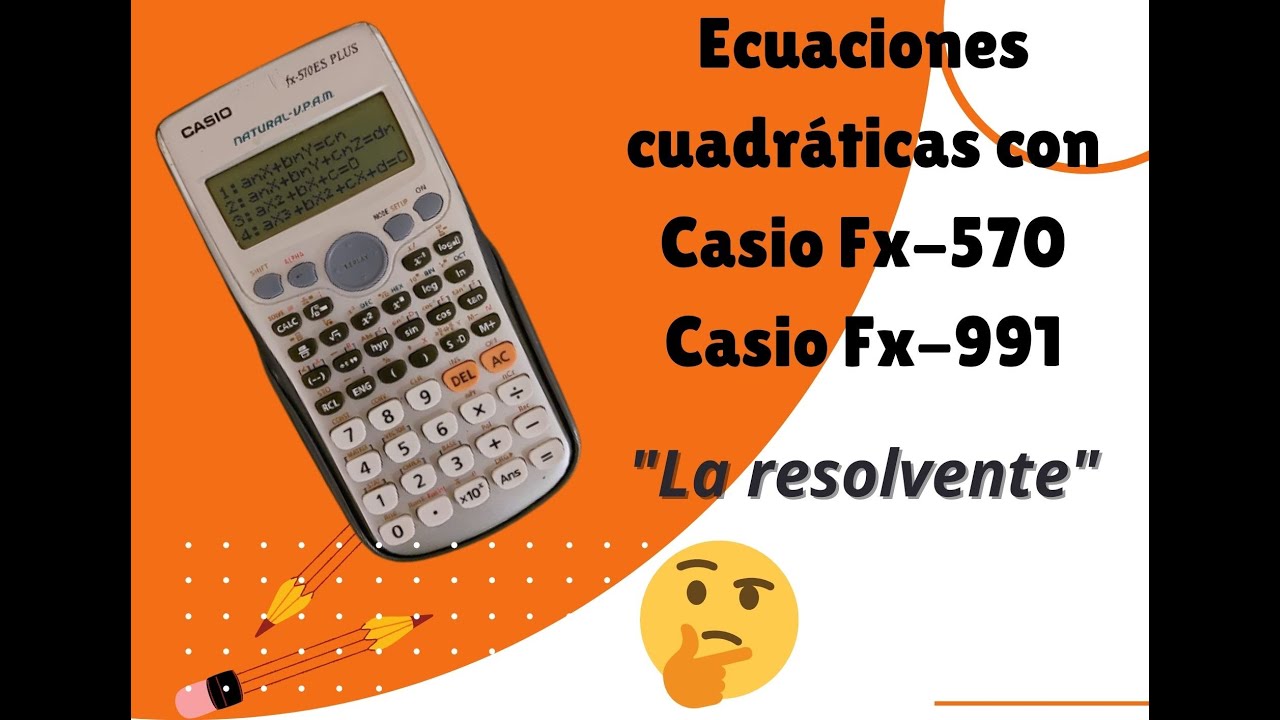 Cómo resolver ecuaciones cuadráticas (resolvente) con Casio Fx570 y con ...