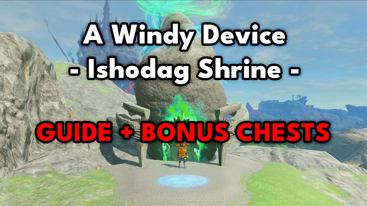 Ishodag Shrine | A Windy Device | Guide + Bonus Chests | Zelda: Tears ...