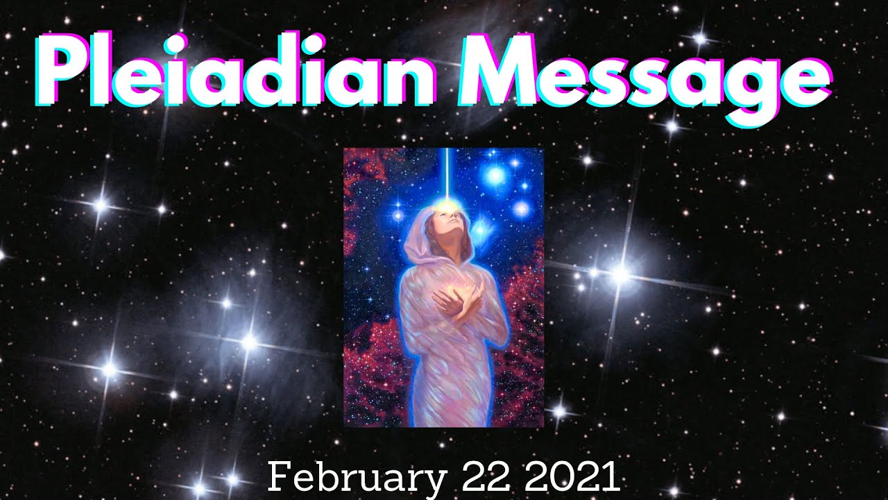 Pleiadian Message | 2/22/21 - YouTube