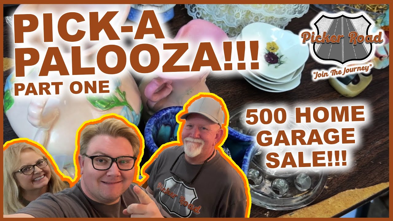 PICK-A-PALOOZA!!! Part One! 500 Home Garage Sale! Join the Journey on ...