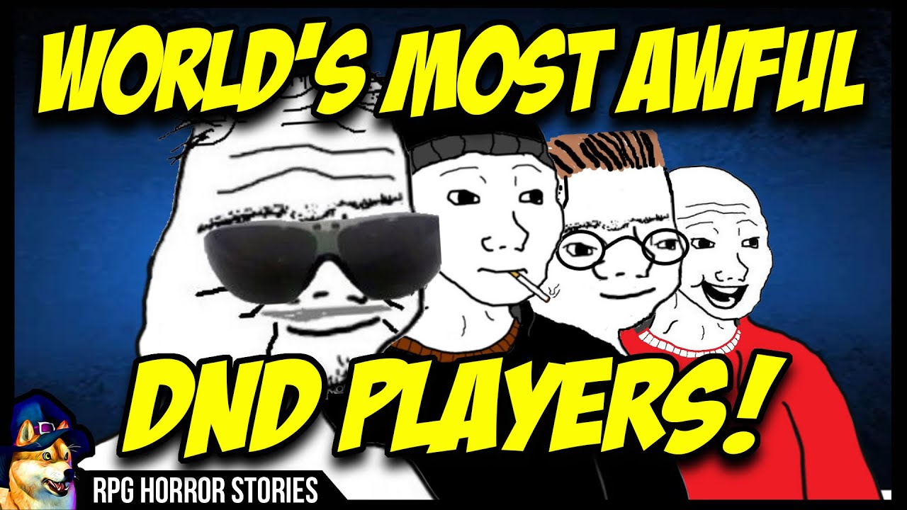 Worlds Most Awful DnD Players | r/rpghorrorstories - YouTube
