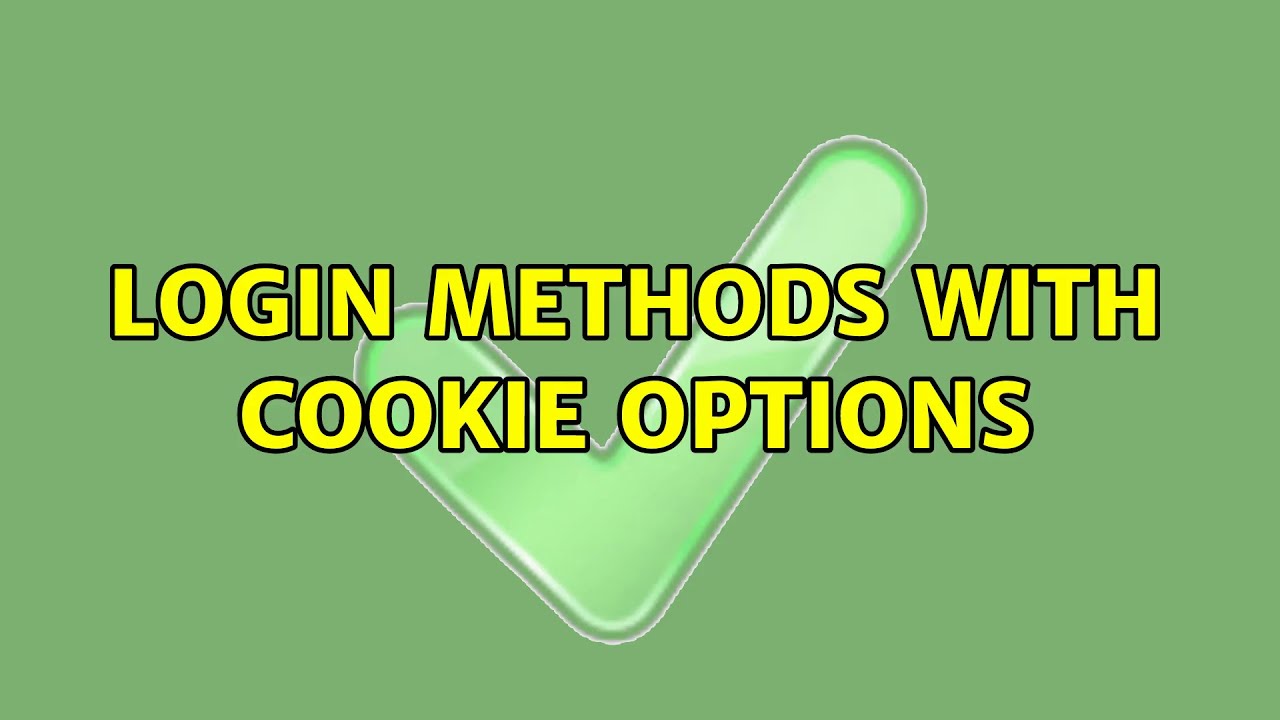 Login methods with cookie options (2 Solutions!!) - YouTube