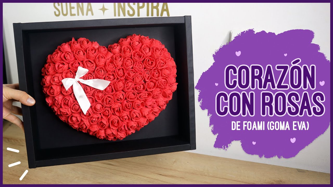 Corazón con rosas de foami - regalo especial DIY ♥ Soy Maria Zapata ...