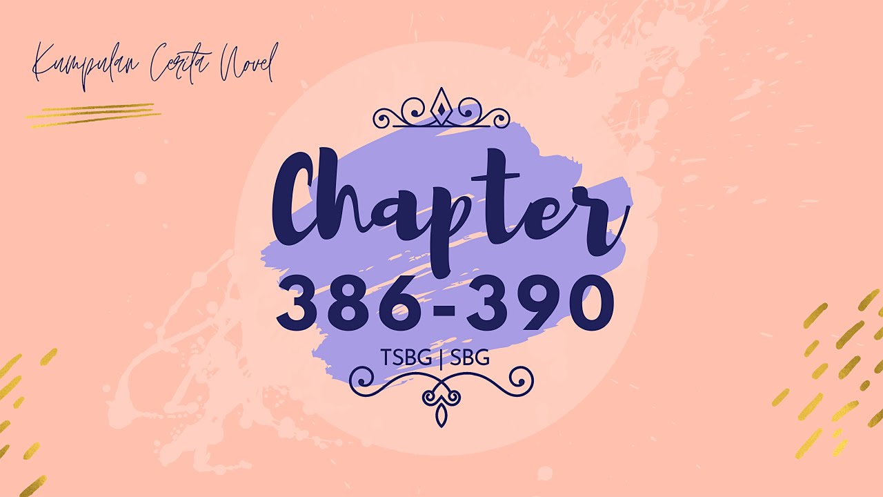 Kumpulan Cerita Novel TSBG | SBG Chapter 386 - 390 - YouTube