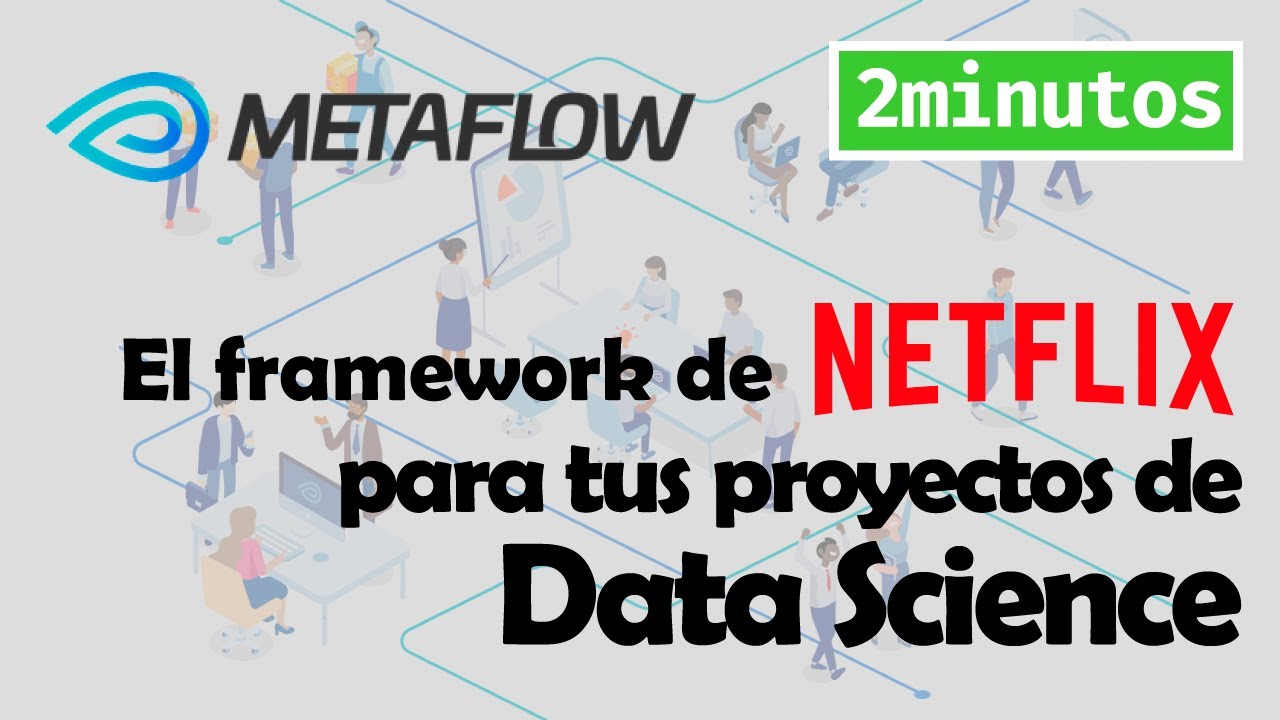 El framework de NETFLIX para tus proyectos de DATA SCIENCE - Metaflow ...