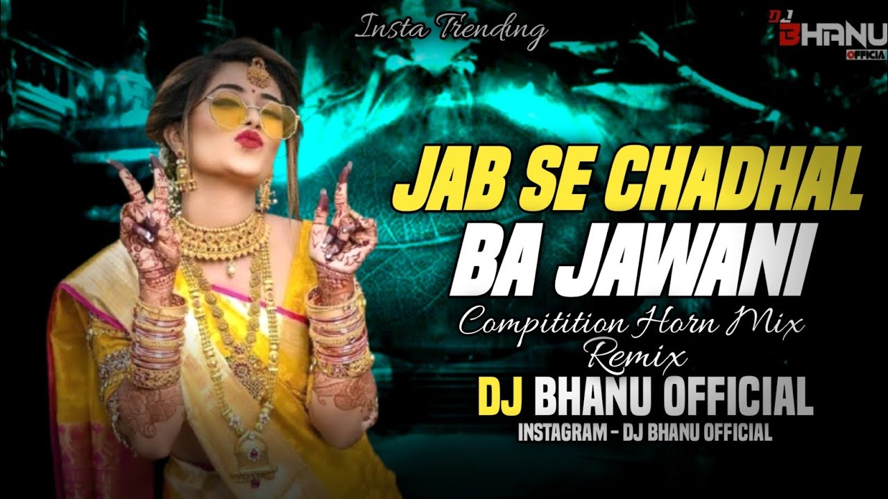 Jab Se Chadhal Ba Jawani X Compitition Horn Bhojpuri Mix Dj Bhanu ...