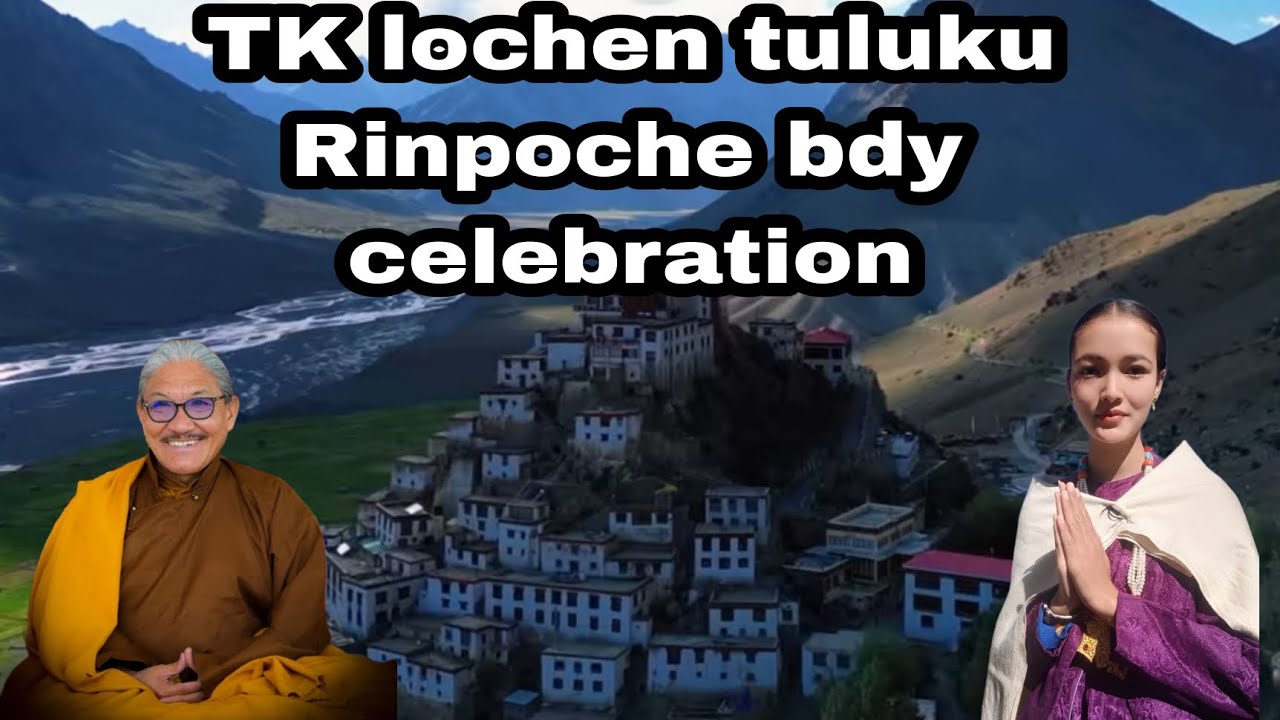 TK LOCHEN TULUKU RINPOCHE BIRTHDAY CELEBRATION 🎉🙏#spitivalley #viral ...