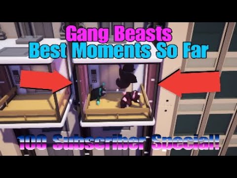 Gang Beasts Best Moments So Far! (100 Subscriber Special) - YouTube