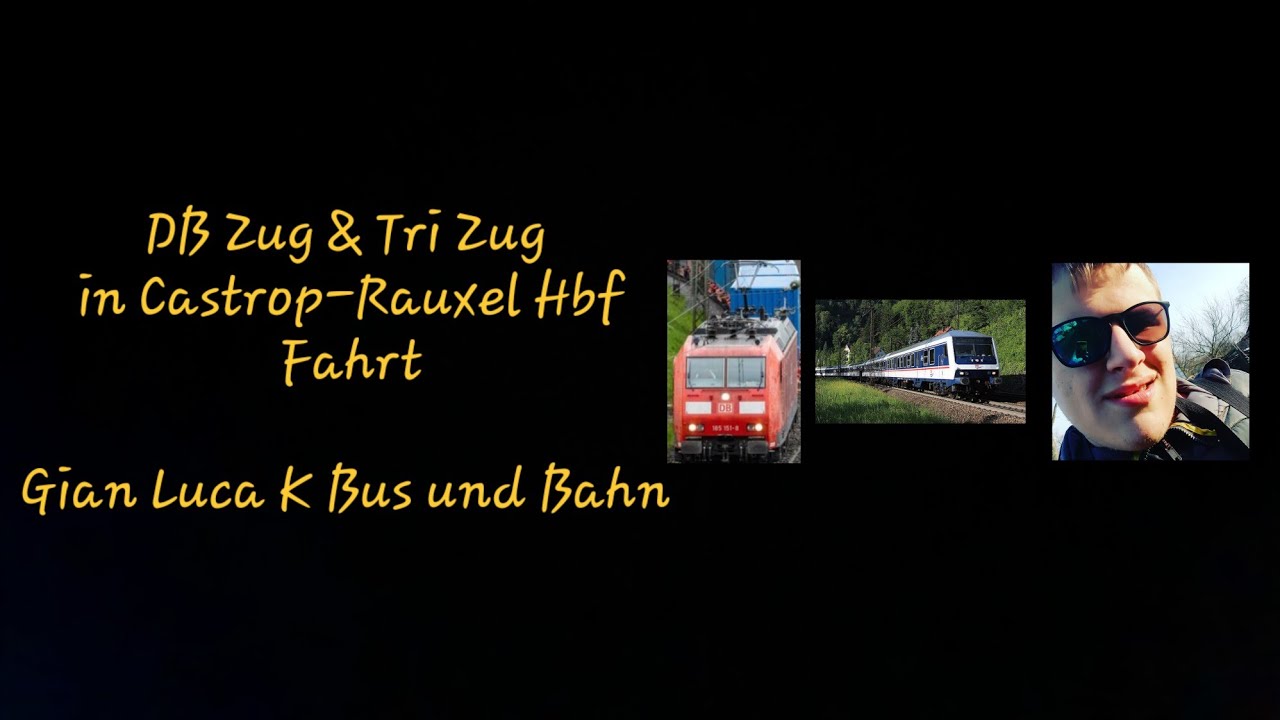 DB Zug & Tri Zug in Castrop-Rauxel Hbf Fahrt | Gian Luca K Bus und Bahn ...