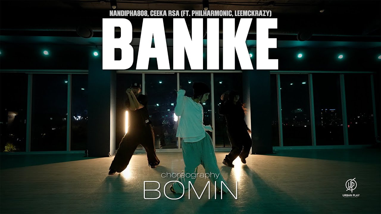 BANIKE - NANDIPHA808, CEEKA RSA / BOMIN Choreography / Urban Play Dance ...