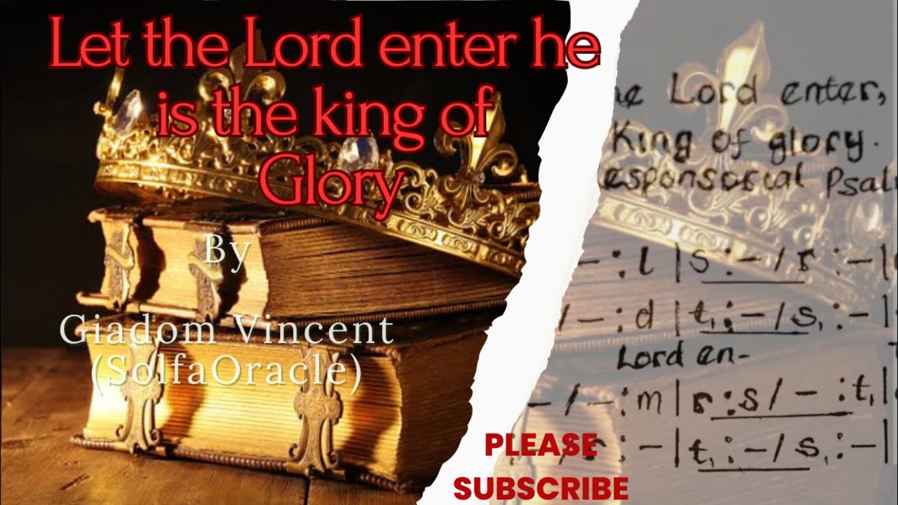 "Let the lord enter he is the king of glory" psalm 24 - Responsorial ...