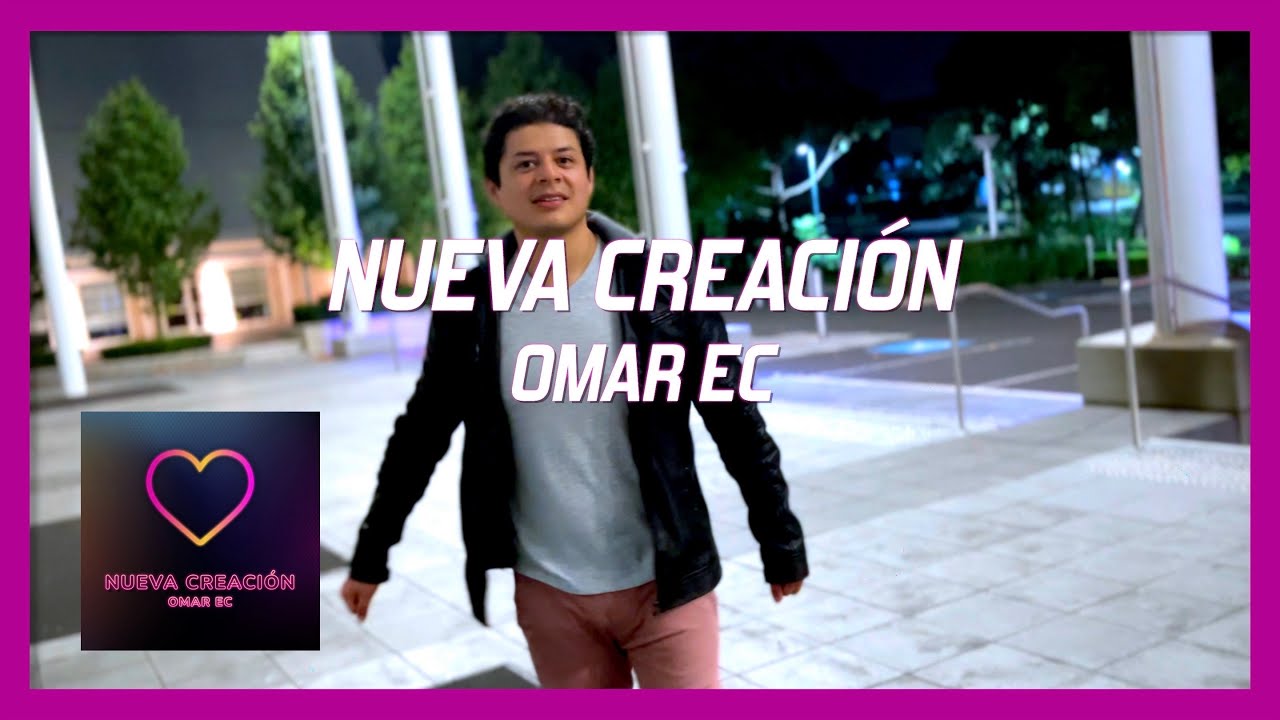 Nueva Creación - OMAR EC - YouTube