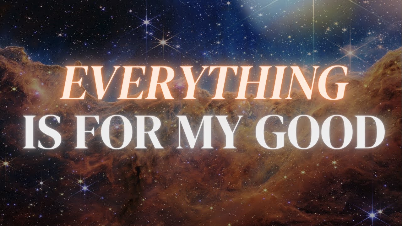 Everything Is For My Good | One Affirmation Subliminal - YouTube