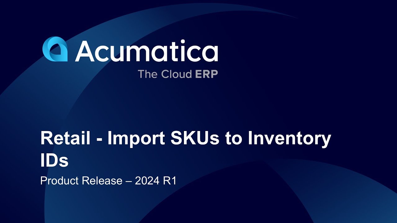 Product Release - 2024 R1 Retail - Import SKUs to Inventory IDs - YouTube