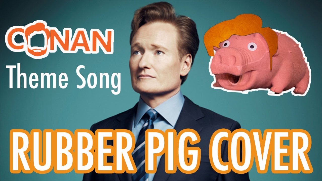 Conan O'Brien Theme Song Rubber Pig Cover (Piggy Conan) - YouTube