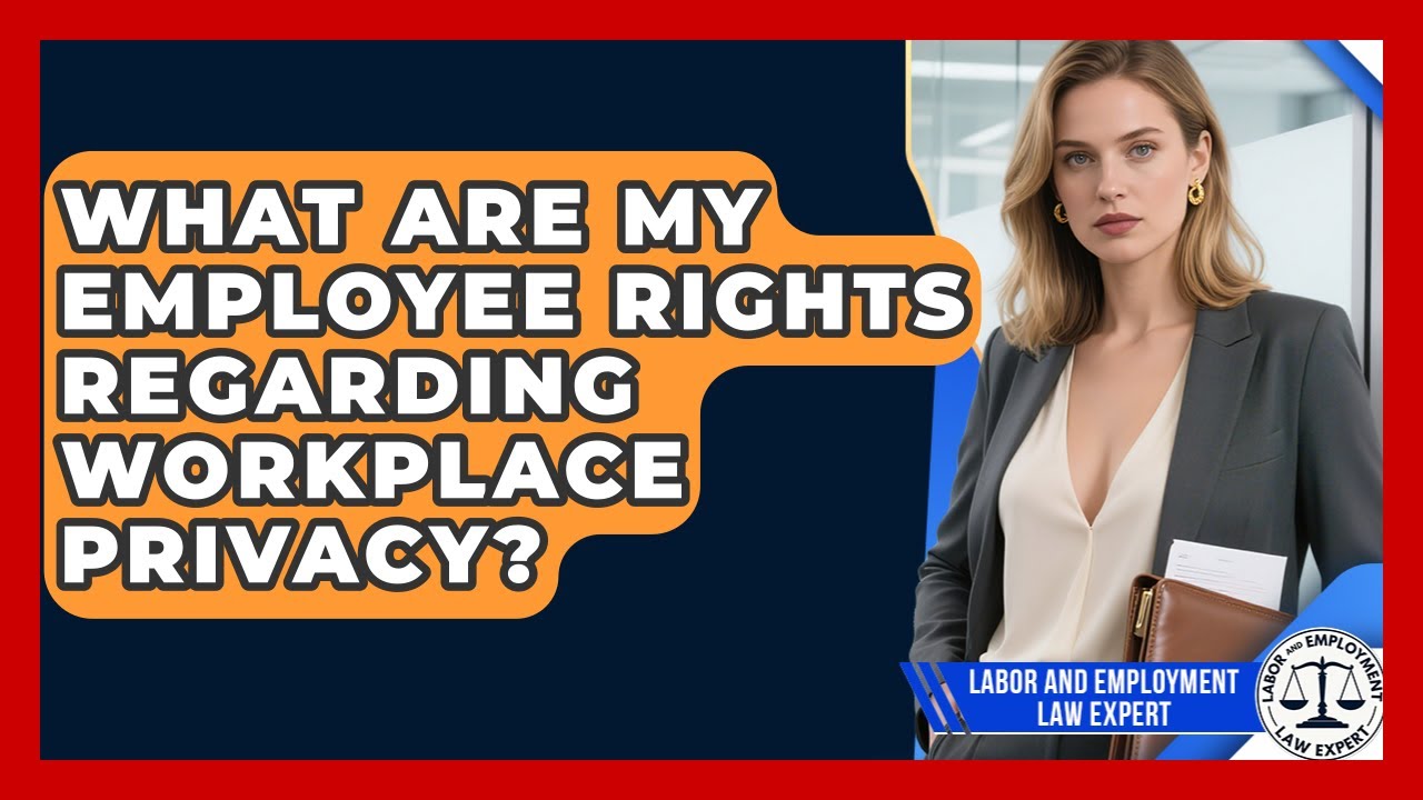 What Are My Employee Rights Regarding Workplace Privacy? - Labor and ...