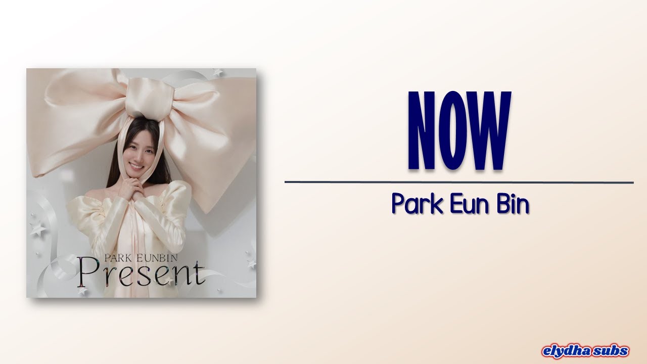 Park Eunbin – Now [Rom|Eng Lyric] - YouTube