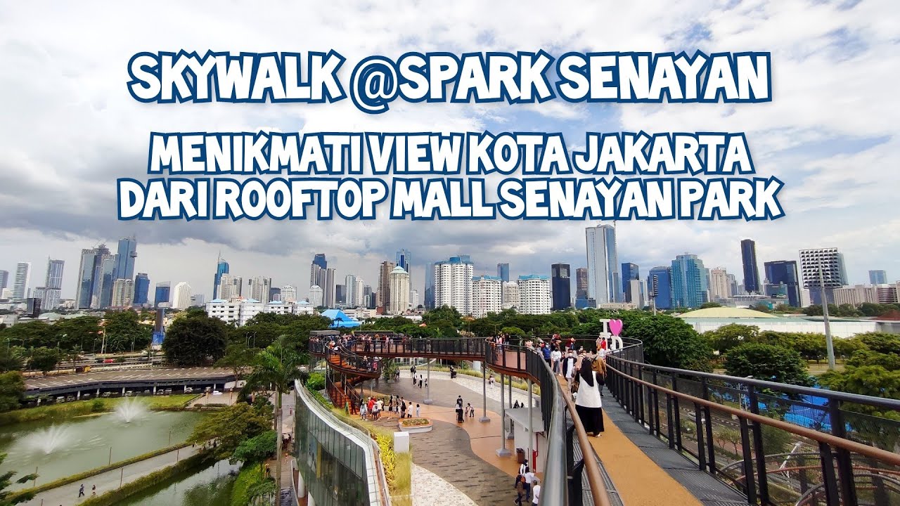 Skywalk Spark Senayan - Menikmati Pemandangan Kota Jakarta dari Rooftop ...