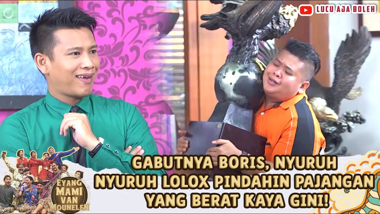 GABUTNYA BORIS, NYURUH NYURUH LOLOX PINDAHIN PAJANGAN YANG BERAT KAYA ...
